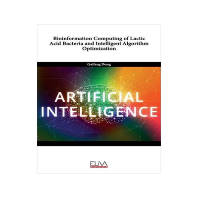 [预订]Bioinformation Computing of Lactic Acid Bacteria and Intelligent Algorithm Optimization 9789994987122