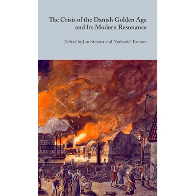 预订 The Crisis of the Danish Golden Age and Its Modern Resonance 丹麦黄金时代的危机及其现代共鸣: 9788763546706
