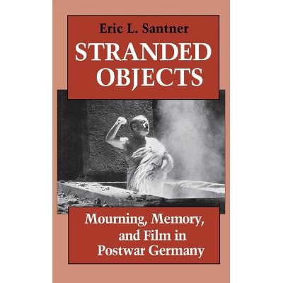 预订 Stranded Objects: Mourning, Memory, and Film in Postwar Germany: 9780801423444