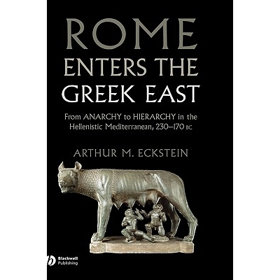 预订 Rome Enters The Greek East - From Anarchy To Hierarchy In The Hellenistic Mediterranean, 130-146 Bc 罗马进入希腊东