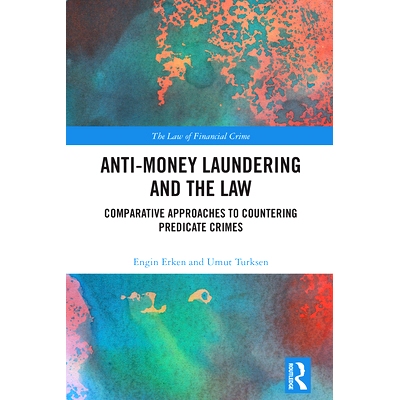 预订 Anti-Money Laundering and the Law: Comparative Approaches to Countering Predicate Crimes 反洗钱及法律：打击上游犯罪