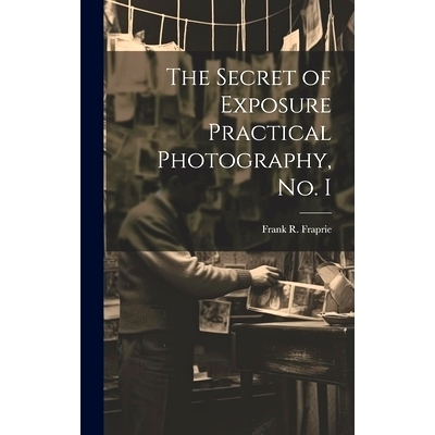 预订 The Secret of Exposure Practical Photography, No. I: 9781019822043