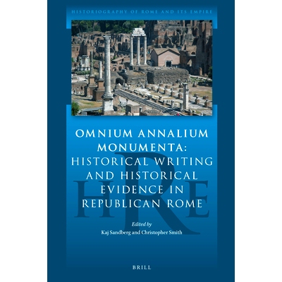 预订 Omnium Annalium Monumenta: Historical Writing and Historical Evidence in Republican Rome 通志：罗马共和国时期的历史