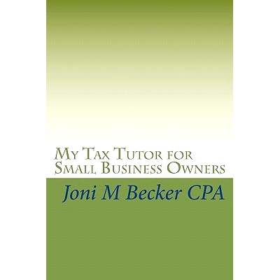 预订 My Tax Tutor for Small Business Owners: What Every Small Business Owner Should Know About Their Taxes: 978145057652
