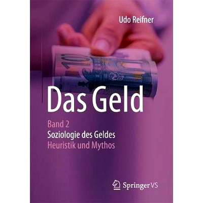 预订 Das Geld: Band 2 Soziologie des Geldes - Heuristik und Mythos: 9783658141035