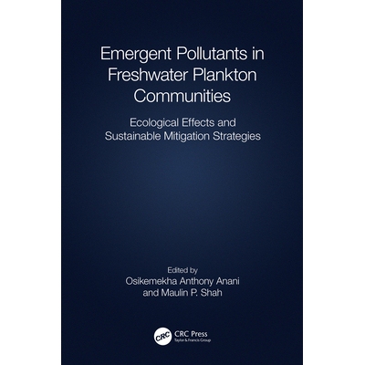 预订 Emergent Pollutants in Freshwater Plankton Communities Ecological Effects and Sustainable Mitigation Strategies 淡