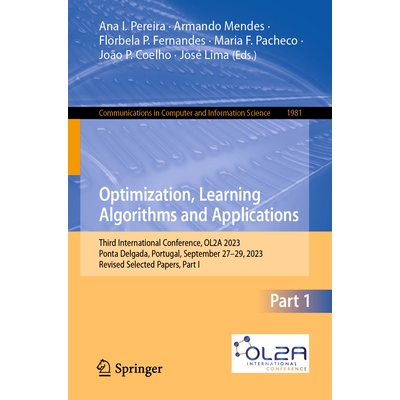 预订 Optimization, Learning Algorithms and Applications Third International Conference, OL2A 2023, Ponta Delgada, Portug