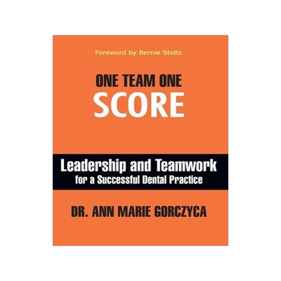 [预订]One Team One Score: Leadership and Teamwork for a Successful Dental Practice 9798886360226
