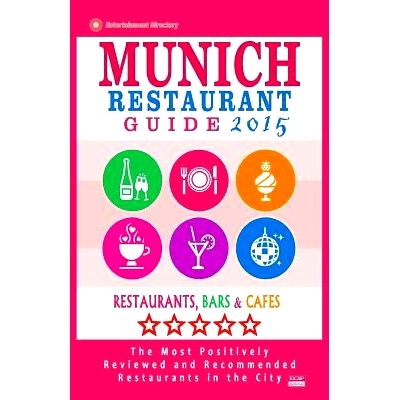 预订 Munich Restaurant Guide 2015: Best Rated Restaurants in Munich, Germany - 500 Restaurants, Bars and Cafes Recommend