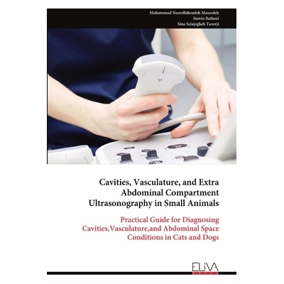 预订 Cavities, Vasculature, and Extra Abdominal Compartment Ultrasonography in Small Animals: 9789999330121