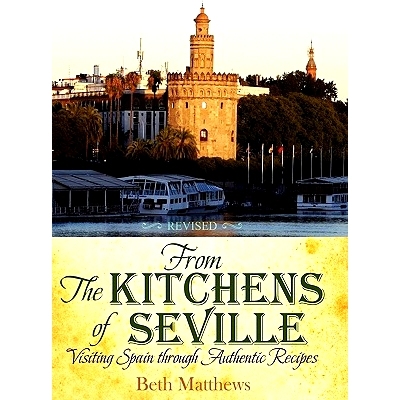 预订 From the Kitchens of Seville: Visiting Spain Through Authentic Recipes (Revised): 9781936076499