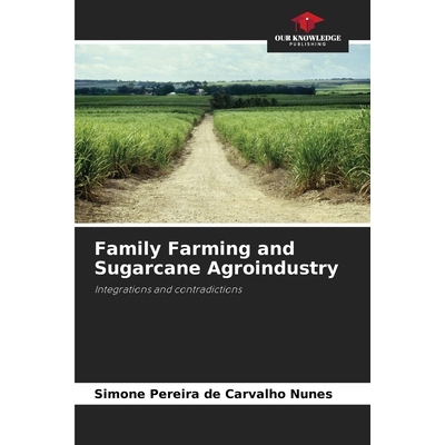 预订 Family Farming and Sugarcane Agroindustry: Integrations and contradictions. DE 家庭农业与甘蔗农产工业: 978620924008