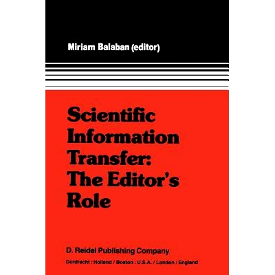 预订 Scientific Information Transfer: The Editor’s Role: Proceedings of the First International Conference of Scientifi