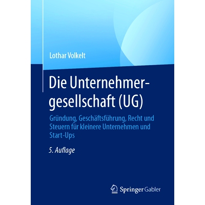 预订 Die Unternehmergesellschaft (UG): Gründung, Geschäftsführung, Recht und Steuern für kleinere Unternehmen und St