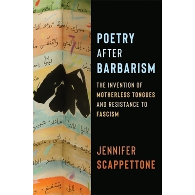 预订 Poetry After Barbarism: The Invention of Motherless Tongues and Resistance to Fascism 9780231212090