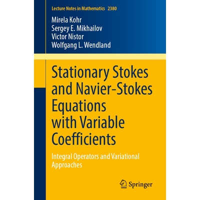 预订 Stationary Stokes and Navier-Stokes Equations with Variable Coefficients Integral Operators and Variational Approac