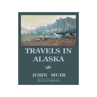 [预订]Travels In Alaska (Legacy Edition): Adventures In The Far Northwest Mountains And Arctic Glaciers 9781643891125
