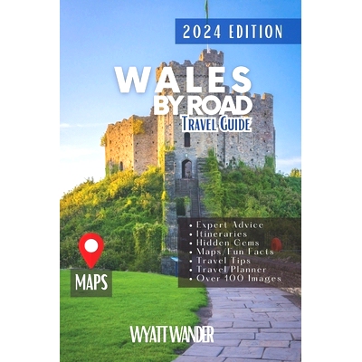 预订 Wales by Road: Discover Must-See Attractions, Easy to-Navigate Routes and Detailed Itineraries Through Wales Majest
