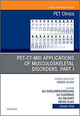 【预售】PET-CT-MRI Applications in Musculoskeletal Disorders, Part I, An Issue of PET Clinics