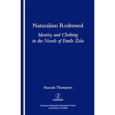 预订 Naturalism Redressed: Identity and Clothing in the Novels of Emile Zola: 9781900755825