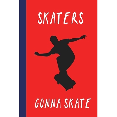 预订 Skaters Gonna Skate: Great Fun Gift For Skaters, Skateboarders, Extreme Sport Lovers, & Skateboarding Buddies: 9781