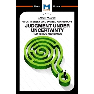 Judgment under Uncertainty: Heuristics and Biases 不确定性下的判断：启发式和偏见: 9781912128945