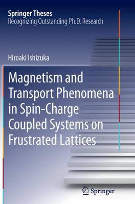 【预订】Magnetism and Transport Phenomena in Spin-Charge Coupled Systems on Frustrated Lattices