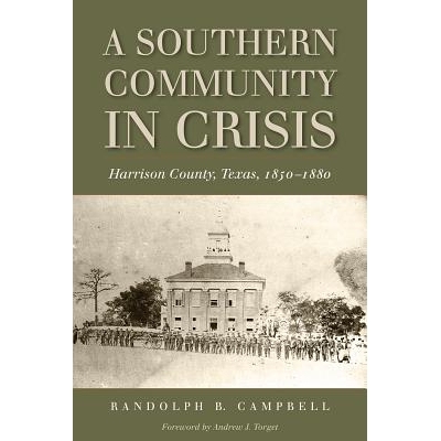 预订 A Southern Community in Crisis: Harrison County, Texas 1850-1880 处于危机中的南方社区：德克萨斯州哈里森县，1850到18