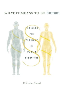 【预订】What It Means to Be Human: The Case for the Body in Public Bioethics 9780674987722