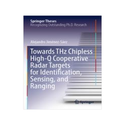 [预订]Towards THz Chipless High-Q Cooperative Radar Targets for Identification, Sensing, and Ranging 9783031049781