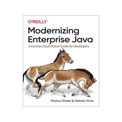 [预订]Modernizing Enterprise Java: A Concise Cloud Native Guide for Developers 9781098102142