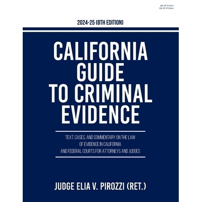 预订 California Guide to Criminal Evidence 2024-25 (8th edition): Text, Cases, and Commentary on the Law of Evidence in