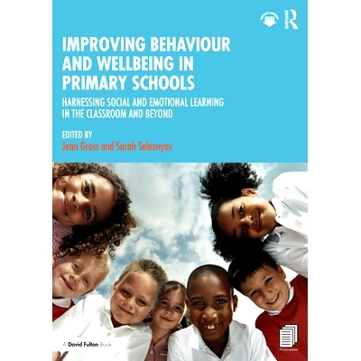 预订 Improving Behaviour and Wellbeing in Primary Schools: Harnessing Social and Emotional Learning in the Classroom and