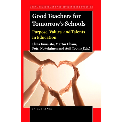 预订 Good Teachers for Tomorrow’s Schools: Purpose, Values, and Talents in Education 未来学校的*教师：教育的宗旨、价值