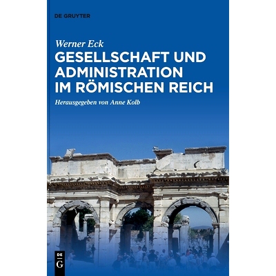 预订 Gesellschaft und Administration im Römischen Reich: Aktualisierte Schriften in Auswahl: 9783110746655