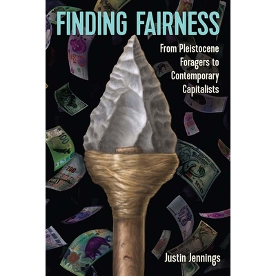 预订 Finding Fairness: From Pleistocene Foragers to Contemporary Capitalists 寻找公平：从更新世的觅食者到当代资本家: 978