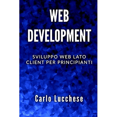 预订 Web Development: Sviluppo web lato client per principianti: 9781703014327