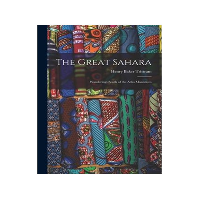 [预订]The Great Sahara: Wanderings South of the Atlas Mountains 9781019168226