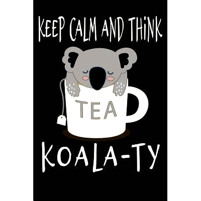 预订 Keep Calm and Think Koala-Ty: Funny Quality Control Manager, Officer, Inspector Gift. Koala Bear in a teacup pun. N
