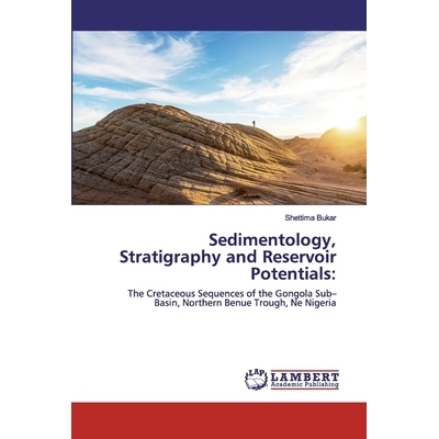 预订 Sedimentology, Stratigraphy and Reservoir Potentials:: The Cretaceous Sequences of the Gongola Sub–Basin, Northern