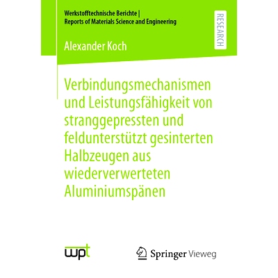 预订 Verbindungsmechanismen Und Leistungsfähigkeit Von Stranggepressten Und Feldunterstützt Gesinterten Halbzeugen Aus
