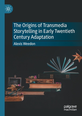 【预订】The Origins of Transmedia Storytelling in Early Twentieth Century Ad 9783030724788