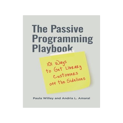 [预订]Passive Programming Playbook, The: 101 Ways to Get Library Customers off the Sidelines 9781440870569