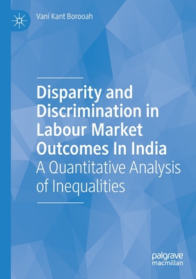 【预订】Disparity and Discrimination in Labour Market Outcomes in India