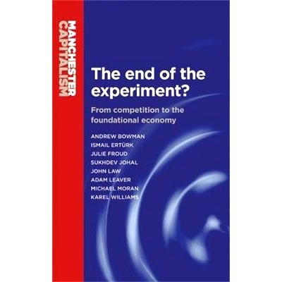 预订 End of the Experiment? PB: From Competition to the Foundational Economy: 9780719096334