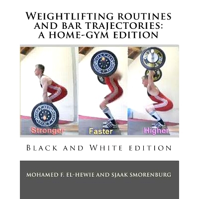 预订 Weightlifting routines and bar trajectories: a home-gym edition: Black and White edition: 9781453836002