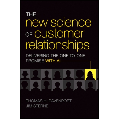 现货 The New Science of Customer Relationships: Delivering the One-To-One Promise with AI 数据驱动的客户关系未来: 978139