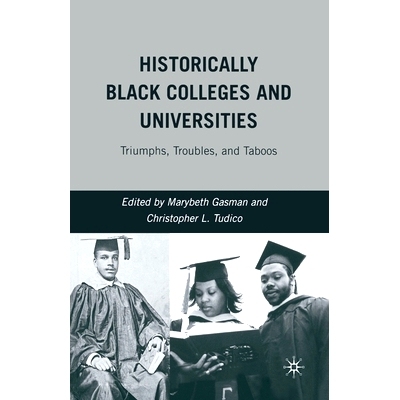 预订 Historically Black Colleges and Universities: Triumphs, Troubles, and Taboos: 9781349371037