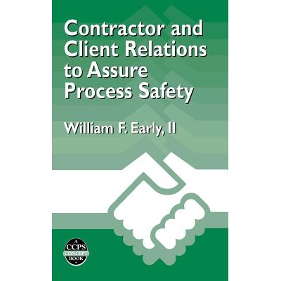 预订 Contractor and Client Relations to Assure Process Safety - a Ccps Concept Book 确保过程安全的承包商与客户关系：CCPS