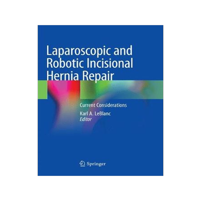 预订 Laparoscopic and Robotic Incisional Hernia Repair: Current Considerations